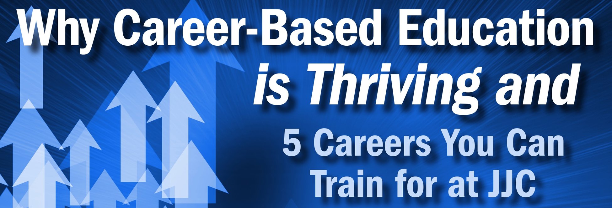 Why Career-Based Education is Thriving & 5 Careers You Can Train For at JJC